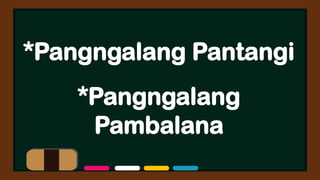 Q1 - ARALIN 1 DAY 2 PANGNGALAN AT PANGHALIP - FILIPINO 5.pptx