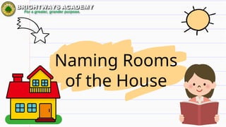 Q1 - Language - K - Naming Rooms of the House (1).pptx
