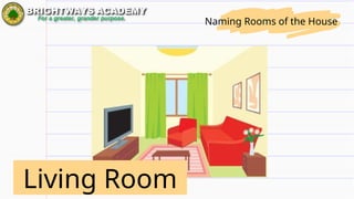 Q1 - Language - K - Naming Rooms of the House (1).pptx