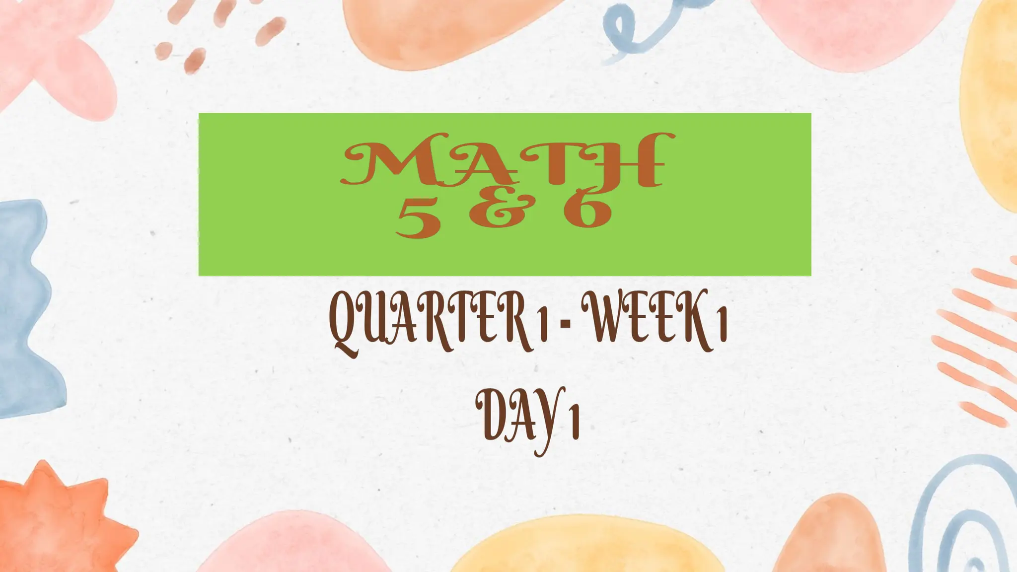 Q1-LE-Mathematics-5-6-PPT-Lesson-1-Week-1.pptx abs | PPTX