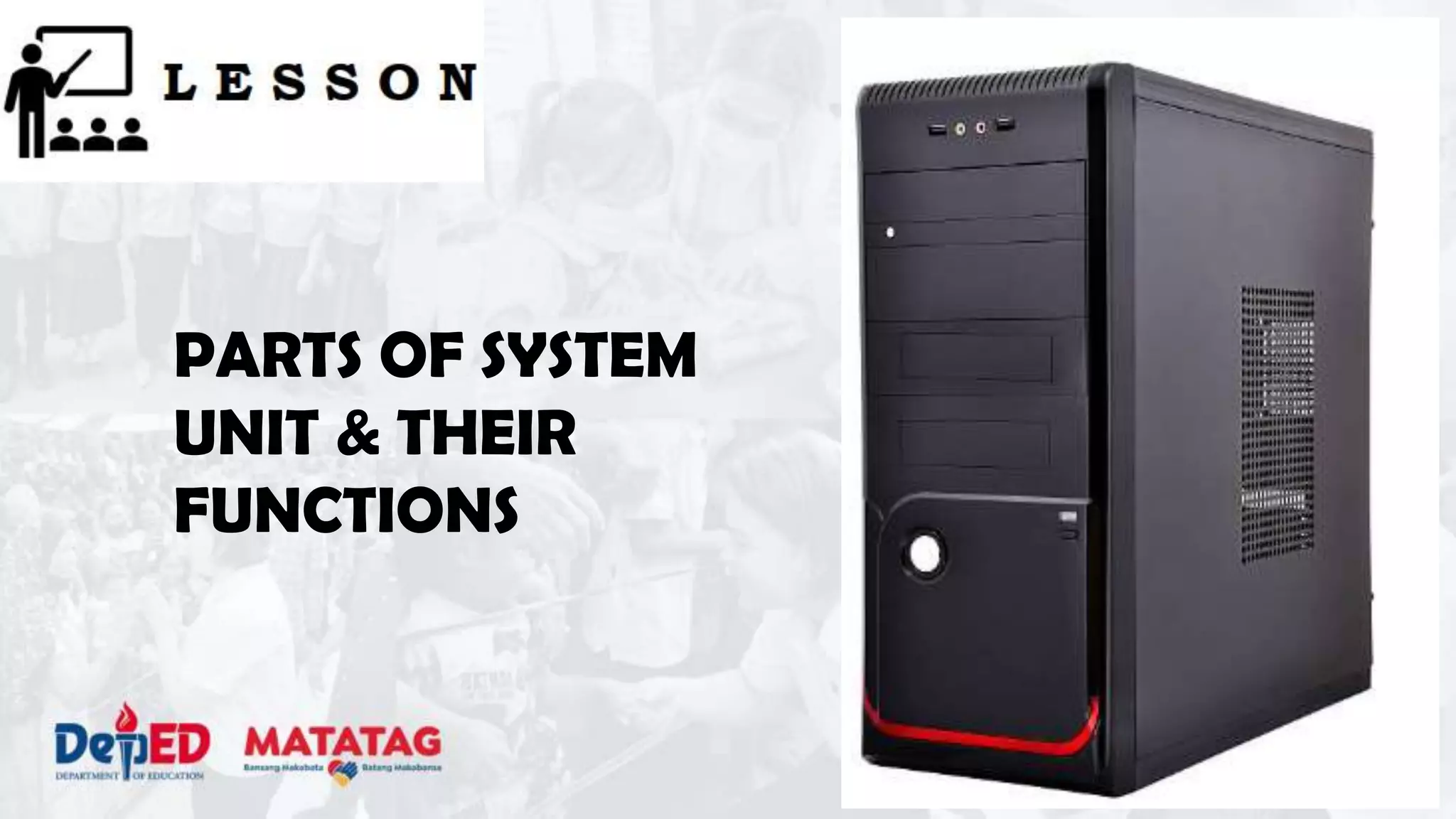 Q1 - lesson-3 - PARTS OF THE SYSTEM UNIT AND THEIR FUNCTIONS.pptx
