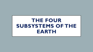 The Four Sub-systems of the Earth And Its Features | PPT