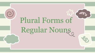 PLURAL FORMS OF REGULAR NOUNS POWER POINT PRESENTATION | PPTX