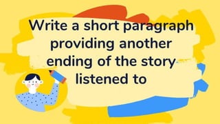 WRITE SHORT PARAGRAPH PROVIDING ANOTHER ENDING OF THE STORY | PPTX