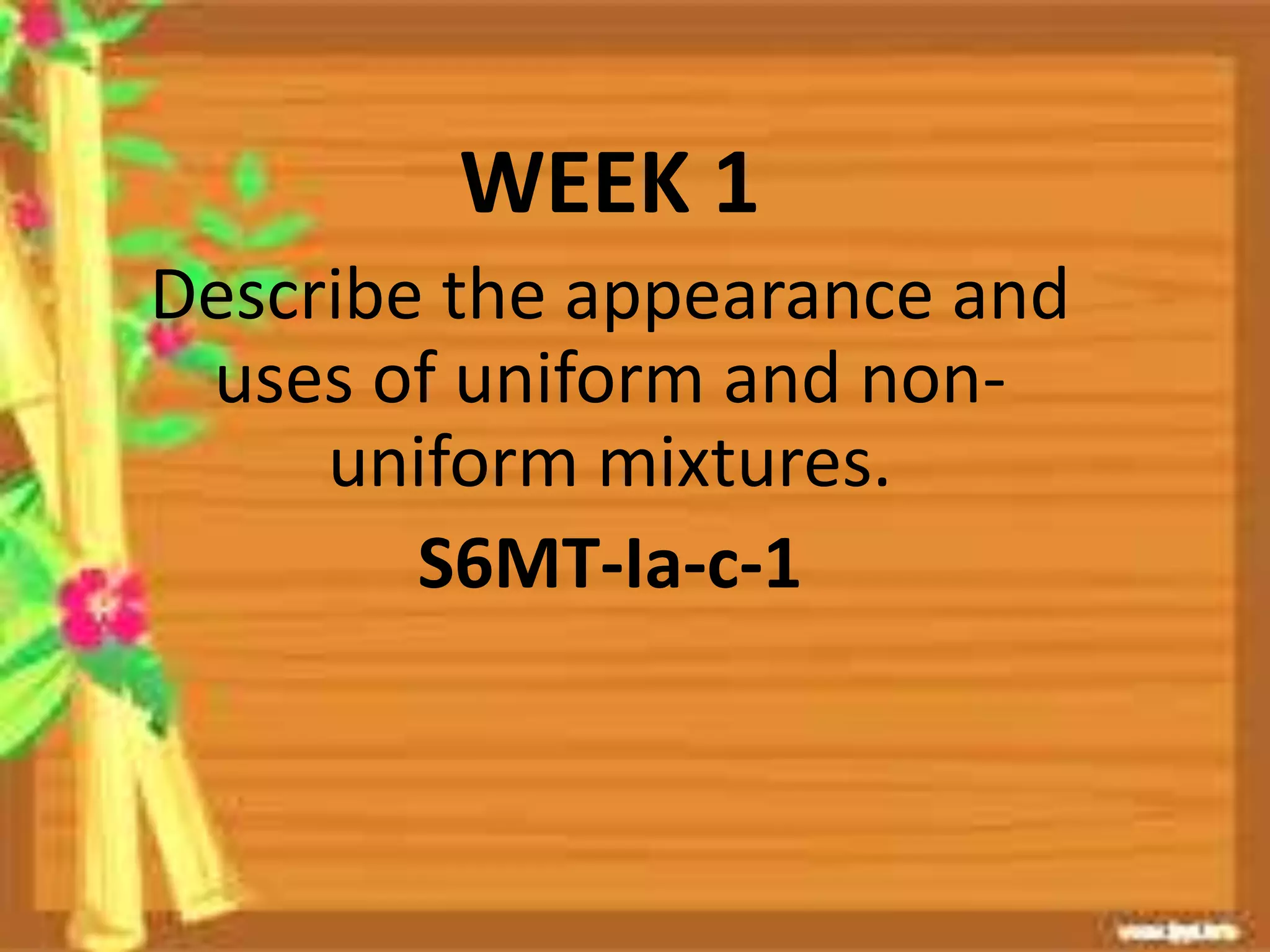 Q1 week 1 Describe the appearance and uses of uniform and non-uniform ...