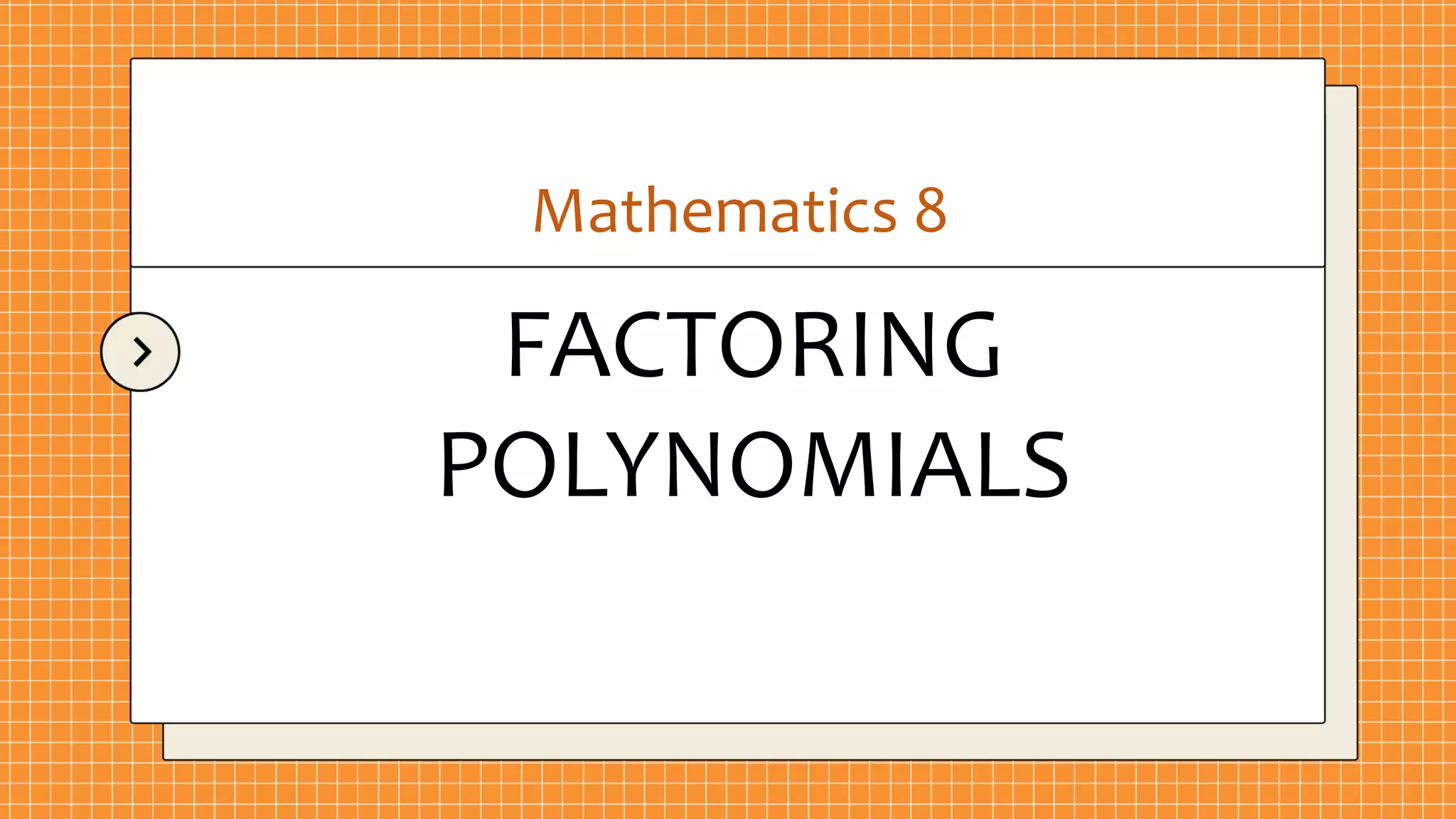 Q1-Week 1- FACTORING POLYNOMIALS.pptx