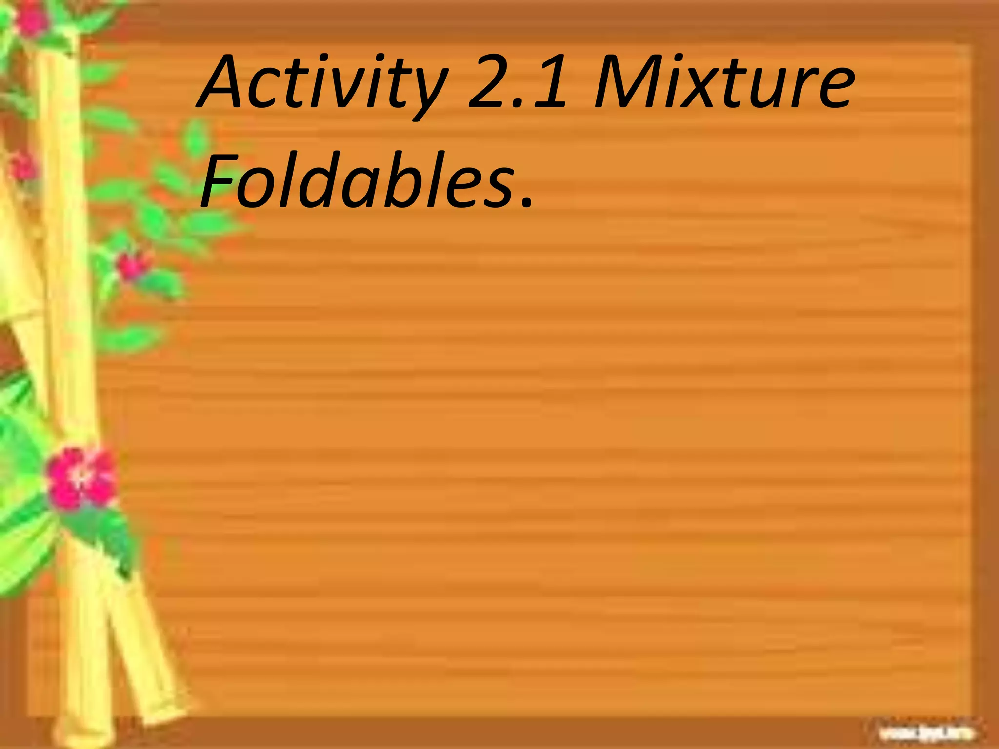 MIXTURES(APPEARANCE AND USES) | PPTX