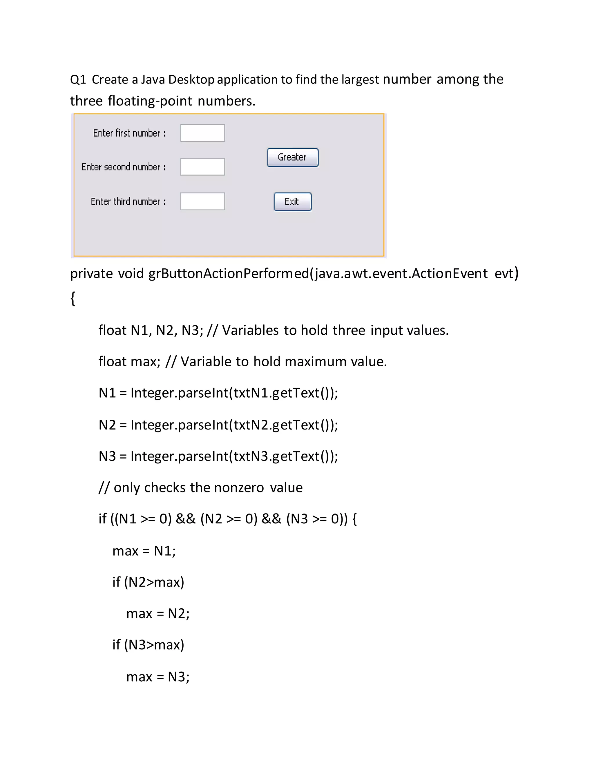 Q1 create a java desktop application to find the largest number among the three floating | DOCX