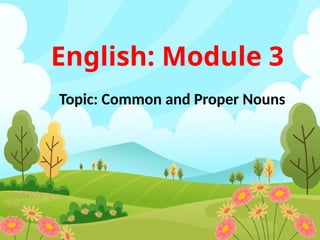 Q1_ENGLISH_MOD 3_ Common and Proper Nouns.pptx