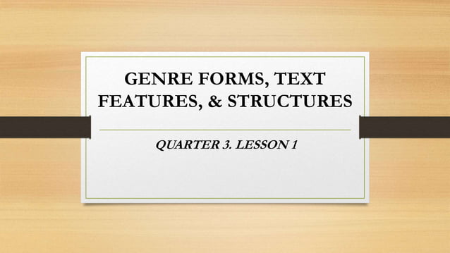 Q1_LESSON 1. GENRE FORMS, TEXT FEATURES, & STRUCTURES.pptx