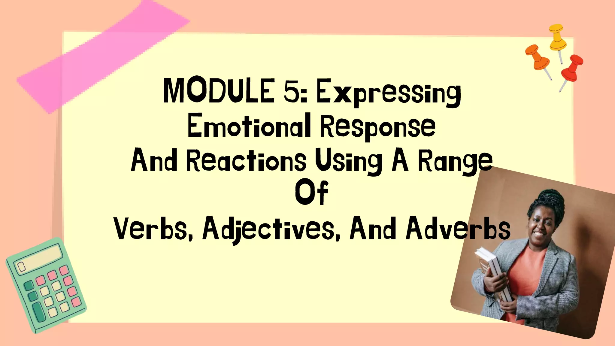 Q1 m5 using a range of verbs, adjectives, and adverbs | PPTX