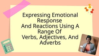 q1m5-usingarangeofverbsadjectivesandadverbs-220208040930 (1).pptx