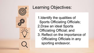 Q1 PPT-PE 9-Week 2_Lesson 6 (Qualities of An Officiating Official).pptx