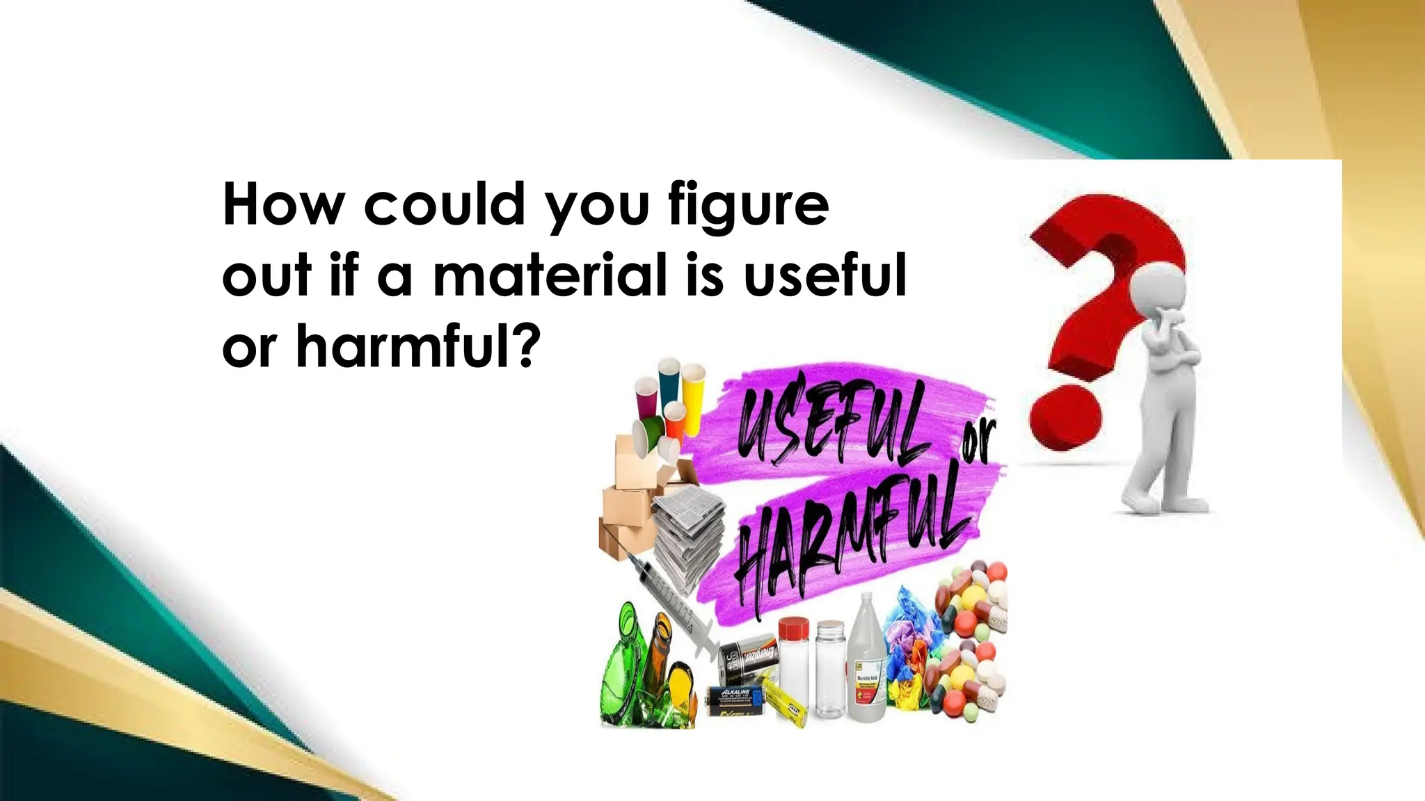 Q1 PPT WEEK 2 - SCIENCE 5. Useful and Harmful Materials | PPTX