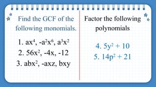 Quarter 1, Week 1- Day 1-Greatest common monomial Factor | PPTX