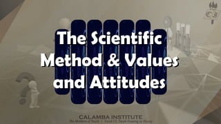 Q1W1D3D4 The Nature of Science (Scientific Method and Values and ...