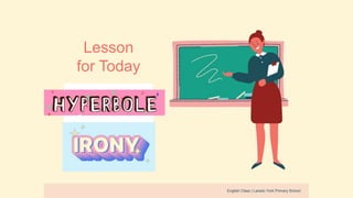 Quarter 1 Week 1 L1 Hyperbole Irony.pptx