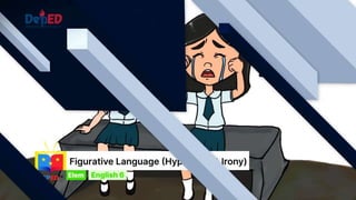 Quarter 1 Week 1 L1 Hyperbole Irony.pptx