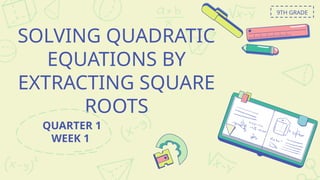 Q1_W1_Solving Quadratic Equations by Extracting Square Roots.pptx