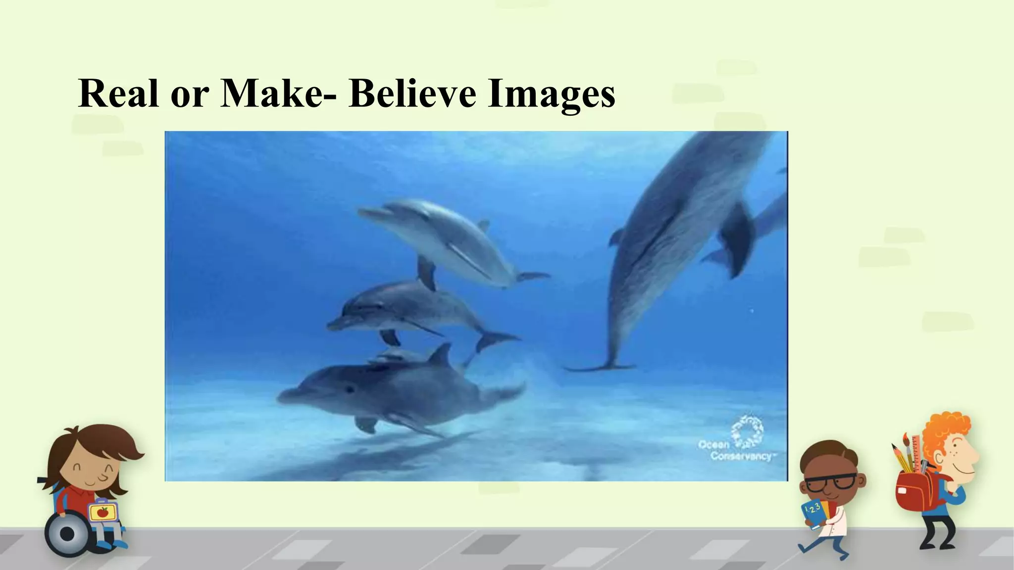 Q1 w2 lesson 3_real or make believe images | PPTX