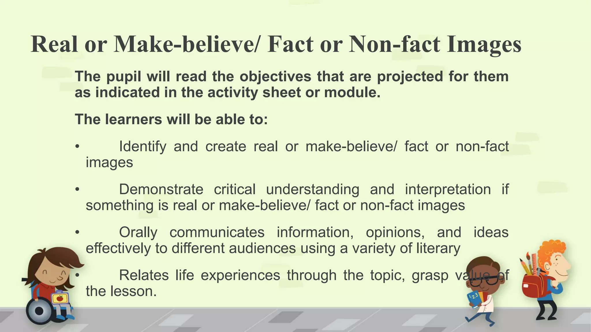 Q1 w2 lesson 3_real or make believe images | PPTX