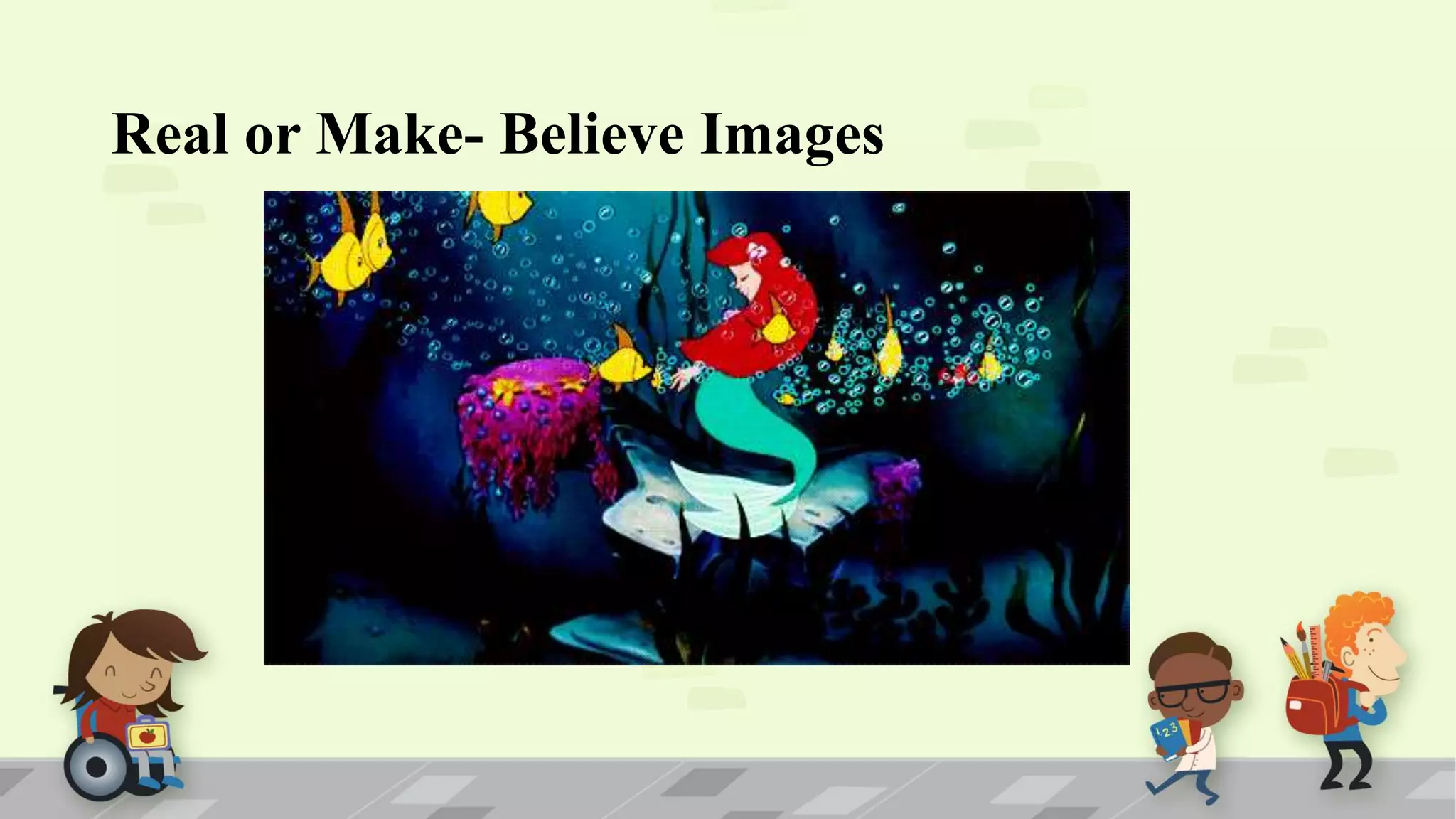 Q1 w2 lesson 3_real or make believe images | PPTX