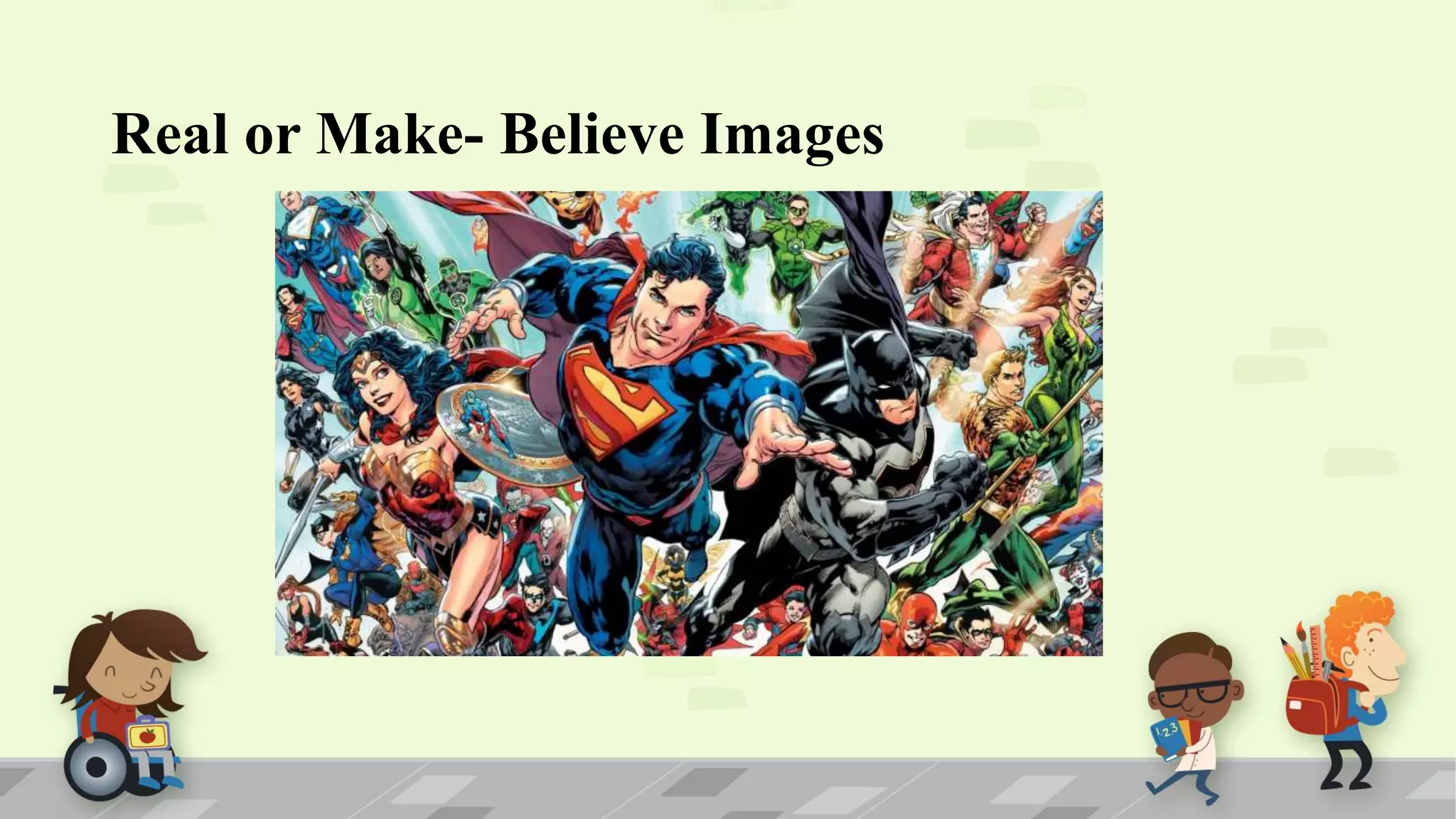 Q1 w2 lesson 3_real or make believe images | PPTX