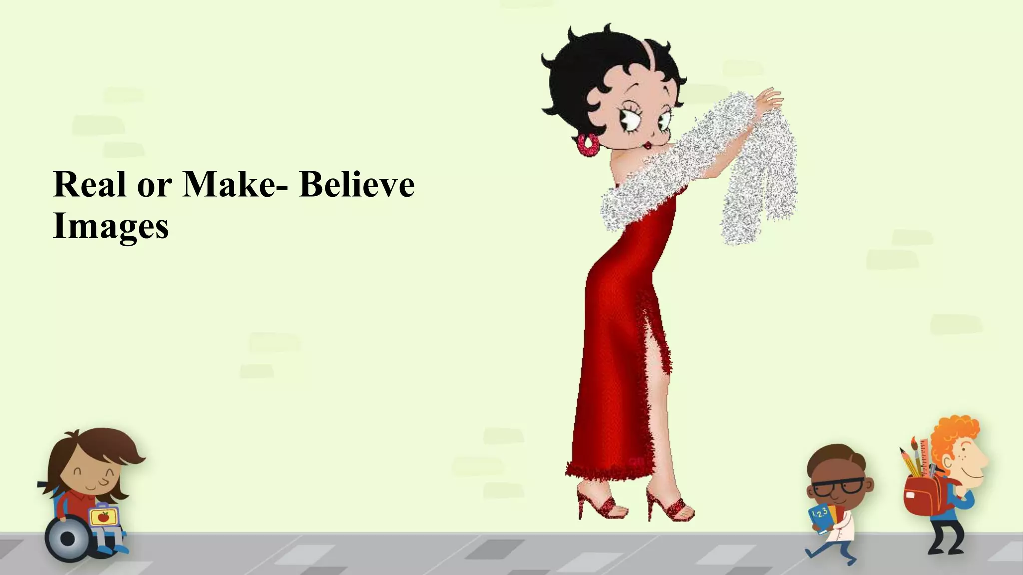 Q1 w2 lesson 3_real or make believe images | PPTX