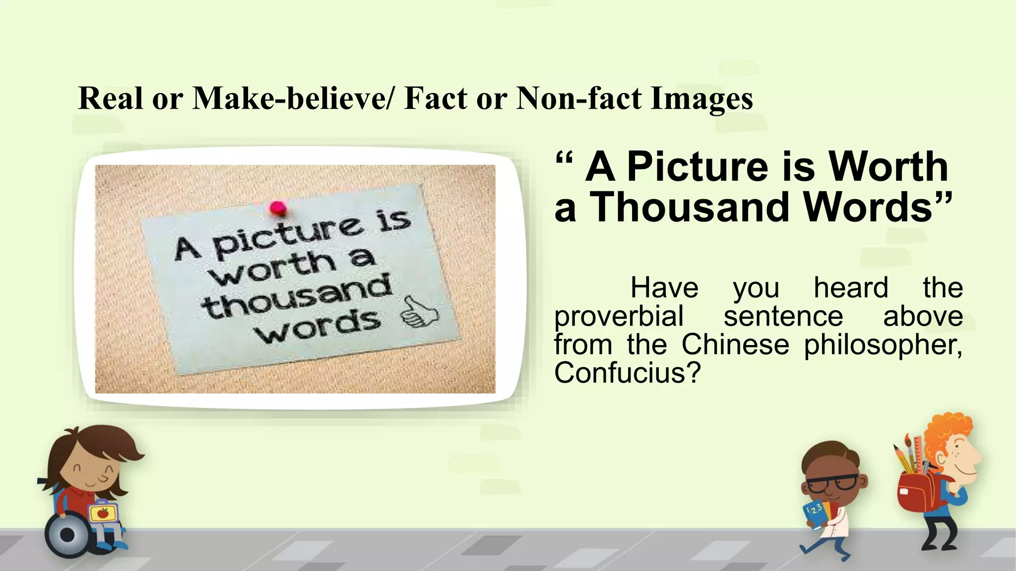 Q1 w2 lesson 3_real or make believe images | PPTX