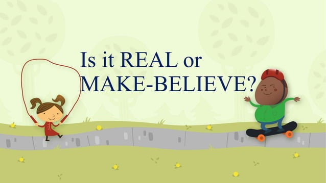 Q1 w2 lesson 3_real or make believe images | PPTX