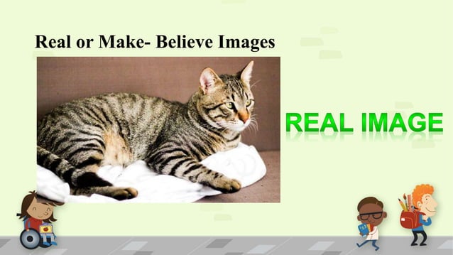 Q1 w2 lesson 3_real or make believe images | PPTX