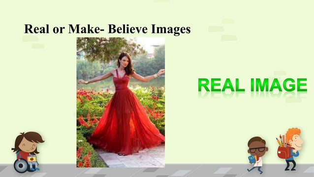 Q1 w2 lesson 3_real or make believe images | PPTX