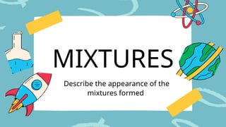 SCIENCE GRADE 6 MIXTURES UNIFORM OR NON UNIFORM | PPTX