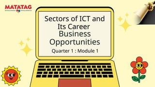 TLE 7 - SECTORS AND CAREER BUSINESS OPPORTUNITIES IN ICT | PPTX