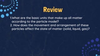 Q1 Week 2 Science 7 Kinetic Molecular Theory, Elements and Compounds | PPTX