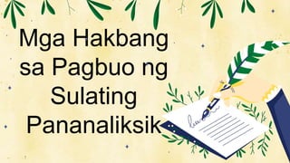 Q2. A11. PANANALIKSIK (MGA HAKBANG SA PAGBUO NG SULATING PANANALIKSIK.pptx