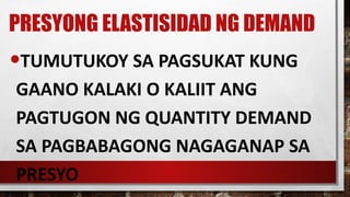 Q2-Elastisidad ng Demand Pagpapalalim ng Aralin | PPT