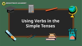 Q2 - English 3 - Lesson 1 - Using Verbs in the Simple Tenses in ...