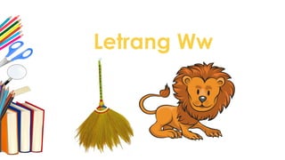 Q2 - Kindergarten Filipino titik w - 3.pptx