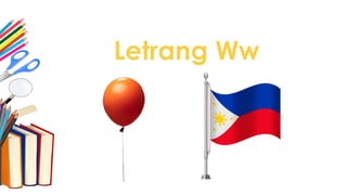 Q2 - Kindergarten Filipino titik w - 3.pptx