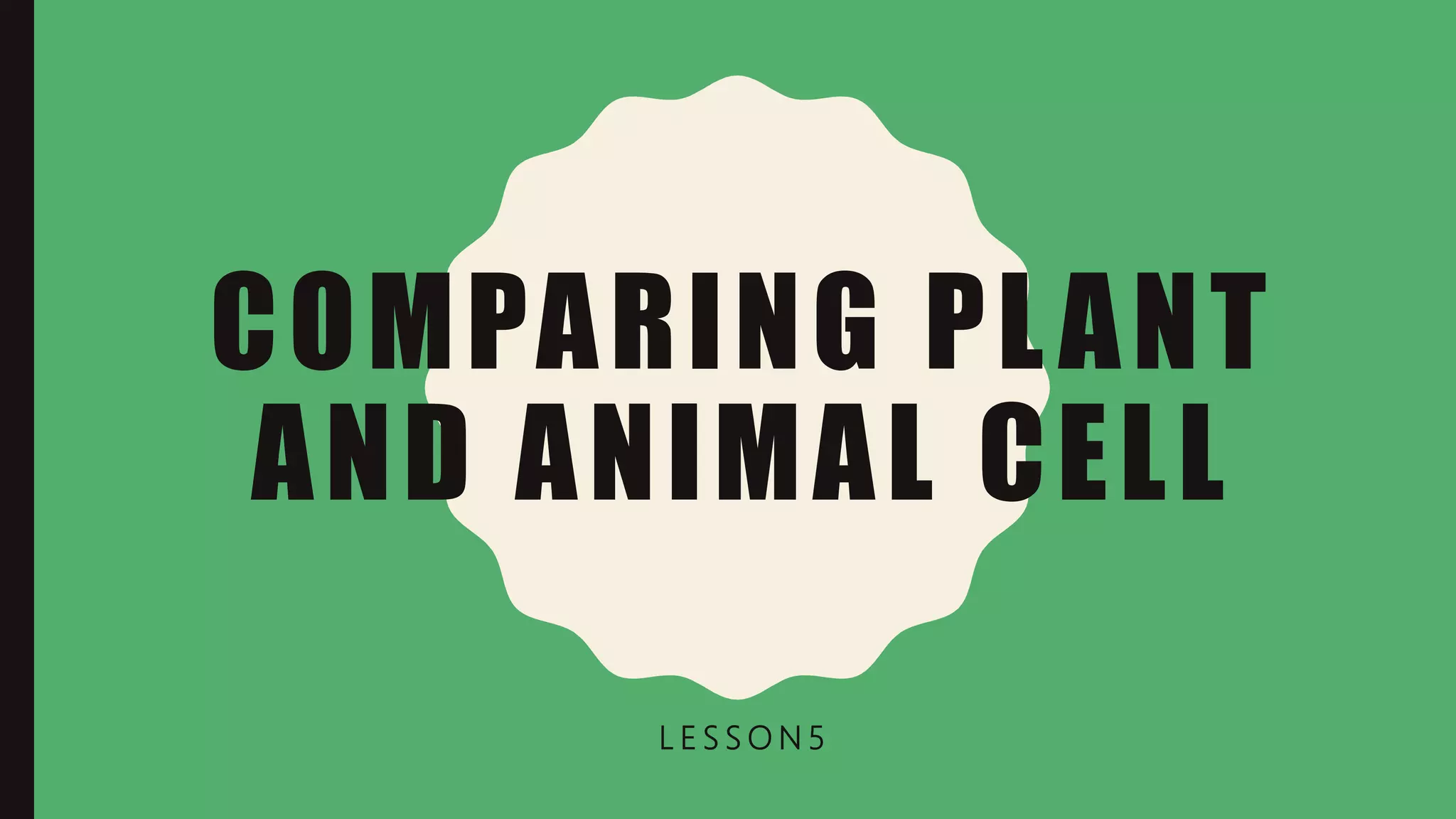 Q2 l5-comparing plant and animal cell | PPTX | Biological Sciences ...