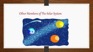 Q2-Lesson-3-other-members-of-the-solar-system-ppt-1.pptx