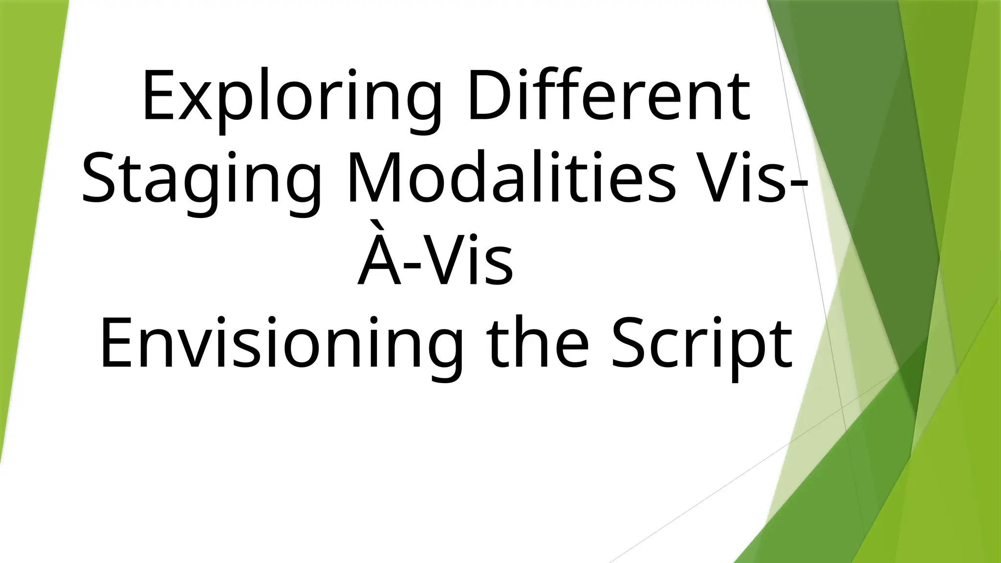 Exploring Different Staging Modalities Vis-À-Vis Envisioning the Script ...