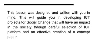 ICT PROJECTS FOR SOCIAL CHANGE QUARTER 2 MODULE 3 | PPTX | Technology ...