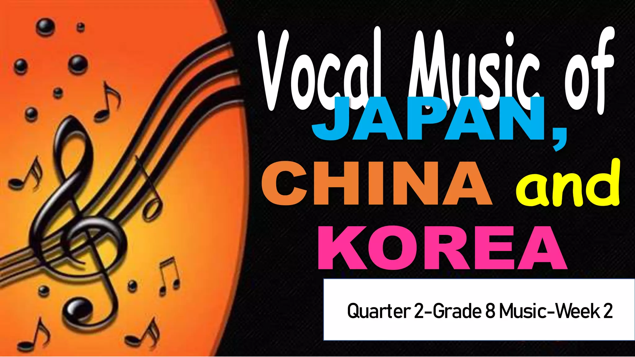 Q2-MUSIC8-Wk2 (Vocal Music of East Asia).pptx