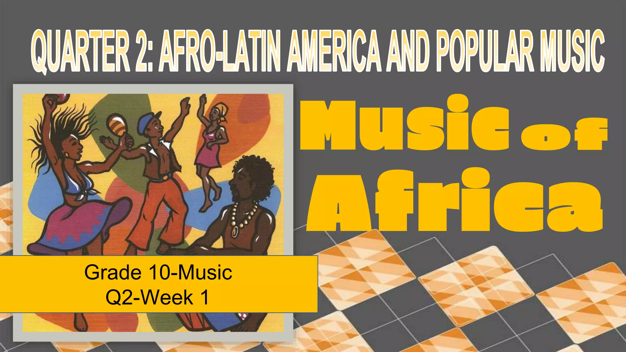 Q2-PPT-MUSIC10-Module1 (Afro-Latin Music)_081505.pptx