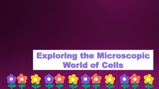 Exploring the Microscopic World of Cells | PPTX