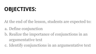 This is a powerpoint presentation on the lesson about conjunctions and ...