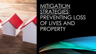 Mitigation Strategies: Preventing Loss of Lives and Property | PPTX