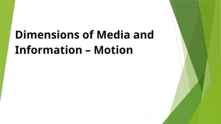 Dimensions of Media and Information – Motion | PPTX
